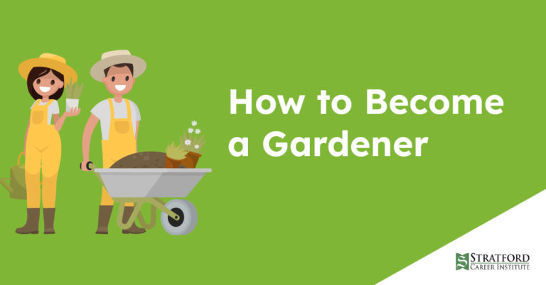 How To Become A Gardener | Explore a Gardening Career | Stratford ...
